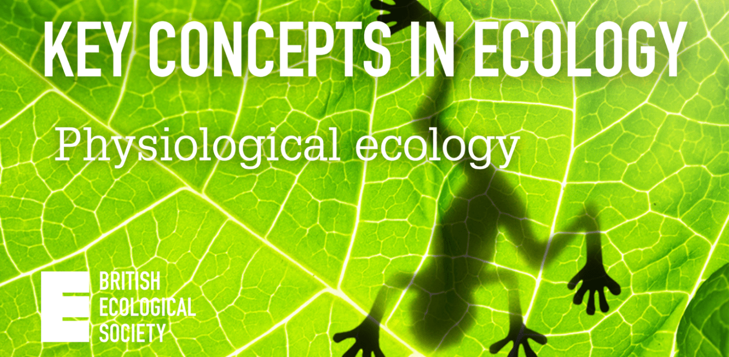 Key Concepts in Ecology: Physiological ecology – Functional Ecologists